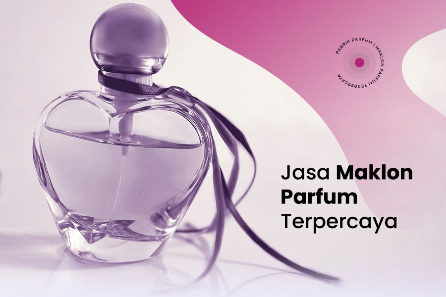 Jasa Maklon Parfum Terpercaya - Pabrik Parfum